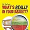 What's Really in Your Basket: An Easy to Use Guide to Food Additives ...