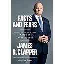 Facts and Fears: Hard Truths from a Life in Intelligence: James R ...