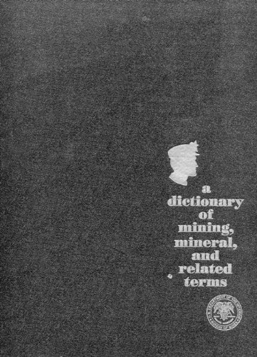 A Dictionary of Mining, Mineral, and Related Terms.: Thrush, Paul W ...