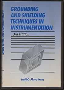 Grounding and Shielding Techniques in Instrumentation (3rd Edition): Morrison, Ralph ...