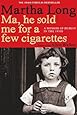 Ma, He Sold Me for a Few Cigarettes: A Memoir of Dublin in the 1950s ...