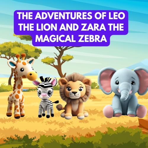 The Adventures of Leo the Lion and Zara the Magical Zebra - eBook ...