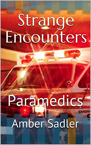 Amazon.com: Strange Encounters: Paramedics (Volume 1) (9781548593230): Amber Sadler: Books