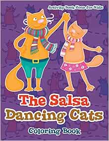The Salsa Dancing Cats Coloring Book: for Kids, Activity Book Zone ...
