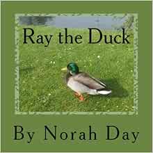 Ray the Duck: Day, Norah: 9781499275940: Amazon.com: Books