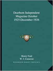 Dearborn Independent Magazine October 1925-December 1926: Ford, Henry ...