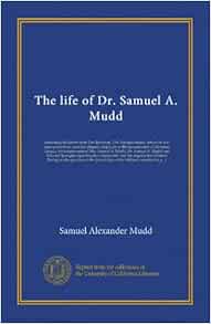 The life of Dr. Samuel A. Mudd: Mudd, Samuel Alexander: Amazon.com: Books