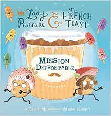 Mission Defrostable (Volume 3) (Lady Pancake & Sir French Toast): Funk ...