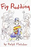 Fig Pudding: Ralph Fletcher: 9780440412038: Amazon.com: Books