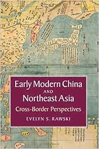 Early Modern China and Northeast Asia (Asian Connections): Evelyn S ...