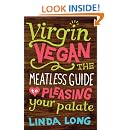 Virgin Vegan: The Meatless Guide to Pleasing Your Palate: Linda Long ...