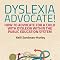 Dyslexia Advocate!: How to Advocate for a Child with Dyslexia within ...