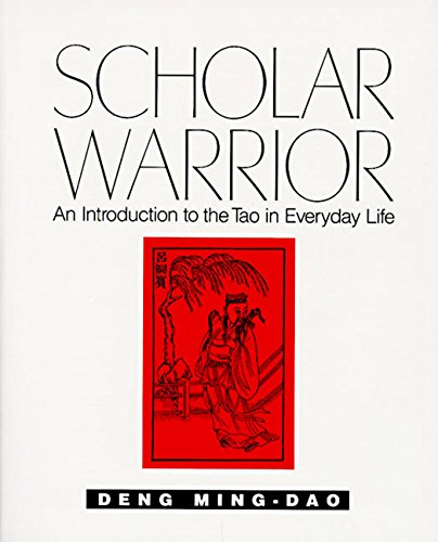 Scholar Warrior: An Introduction to the Tao in Everyday Life: Deng ...
