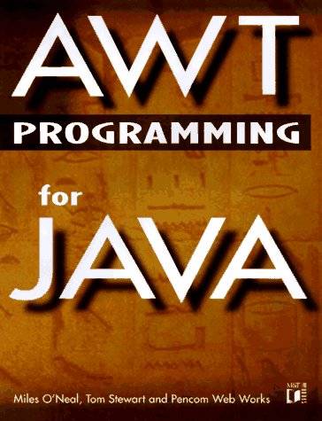 Awt Programming for Java: O'Neal, Miles, Stewart, Tom: 9781558514942 ...
