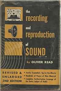 The Recording and Reproduction of Sound: Revised and Enlarged Second ...