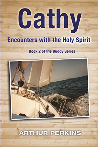 Cathy: Encounters with the Holy Spirit (Buddy): Perkins, Arthur ...