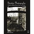 Primitive Photography (Alternative Process Photography): Alan Greene ...