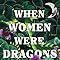 When Women Were Dragons: A Novel: Barnhill, Kelly: 9780385548229 ...