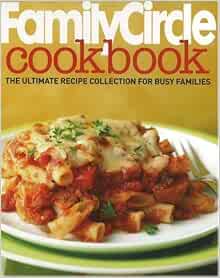 Family Circle Cookbook: The Ultimate Recipe Collection for Busy ...