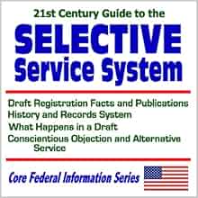 21st Century Guide to the Selective Service System with Draft ...
