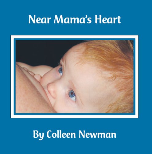 Near Mama's Heart: Colleen Newman: 9781412079198: Amazon.com: Books