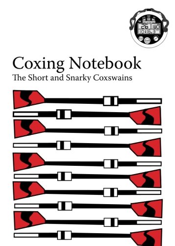 The Coxing Notebook: A Blank Notebook for Coxswains, Rowers and Rowing ...