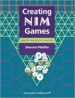 Creating NIM Games (Math Project Series): Sherron Pfeiffer ...