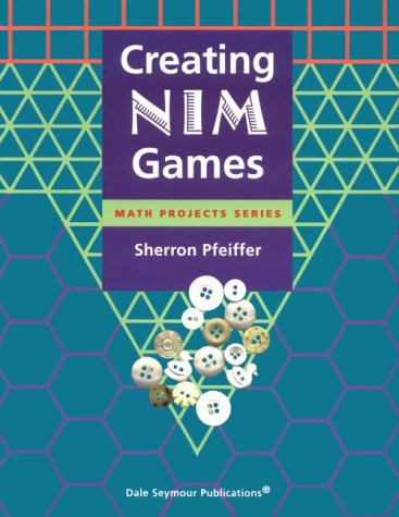 Creating NIM Games (Math Project Series): Sherron Pfeiffer ...
