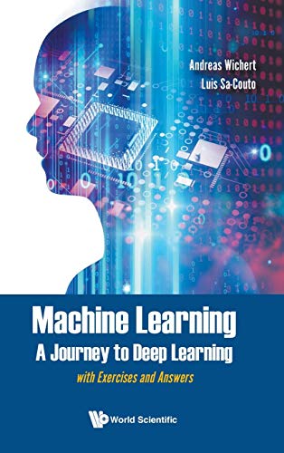Machine Learning - A Journey to Deep Learning: With Exercises and ...