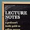 Amazon.com: Lecture Notes: A Professor's Inside Guide to College ...