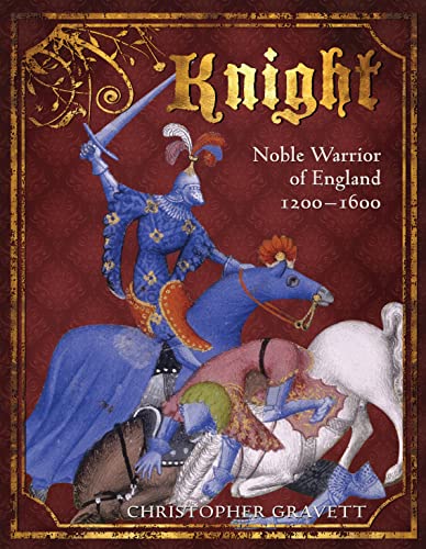 Knight: Noble Warrior of England 1200-1600 (General Military): Gravett ...