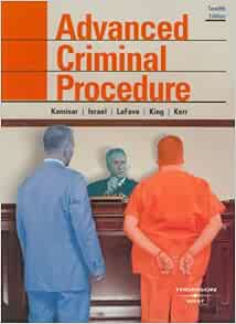 Advanced Criminal Procedure (The Adversary System): Cases, Comments ...