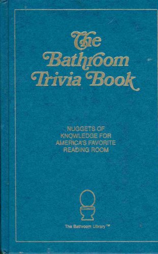 The Bathroom Trivia Book: Nuggets of Knowledge for America's Favorite ...