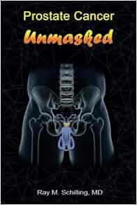 Prostate Cancer Unmasked: 9781542880664: Medicine & Health Science ...