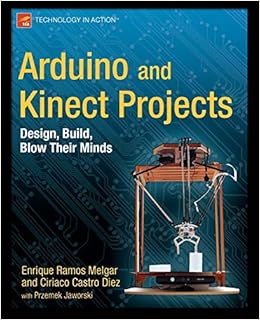 Arduino and Kinect Projects: Design, Build, Blow Their Minds ...