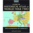 Concise Historical Atlas of World War Two: The Geography of Conflict ...