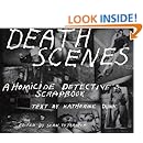 Death Scenes: A Homicide Detective's Scrapbook: Sean Tejaratchi, Dunn ...