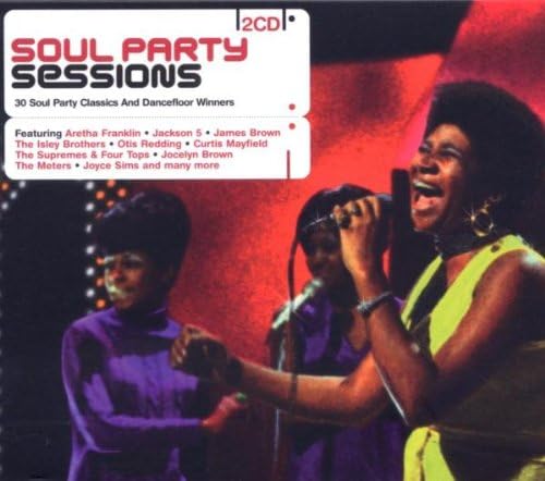 Soul Party Sessions: 30 Soul Party Classics and Dancefloor Winners ...