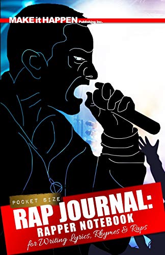 Rap Journal: Rapper Notebook for Writing Lyrics, Rhymes & Ideas (How to ...