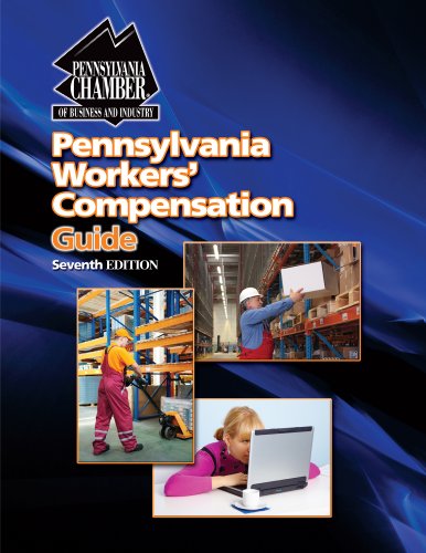 Pennsylvania Workers' Compensation Guide, Seventh Edition: Leading ...