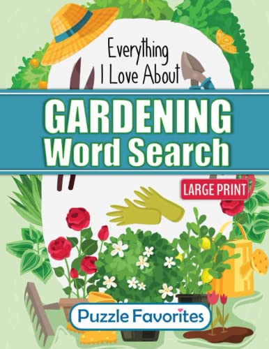 Everything I Love About Gardening Word Search Puzzle Book: Featuring ...