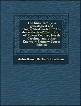 The Knox family; a genealogical and biographical sketch of the ...