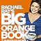 Rachael Ray's Big Orange Book: Her Biggest Ever Collection of All-New ...