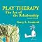 Amazon.com: Play Therapy: The Art of the Relationship: 9781583913277 ...