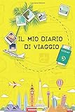 Il diario di viaggio: Un libro da mettere in valigia e completare ...