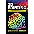 3D Printing: The Next Industrial Revolution: Christopher Barnatt ...