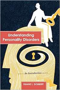 Understanding Personality Disorders: An Introduction: Dobbert, Duane L ...