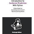 Introduction To Conformal Prediction With Python: A Short Guide For Quantifying Uncertainty Of ...