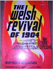 Welsh Revival of 1904: Evans, Eifion: 9780900898594: Amazon.com: Books