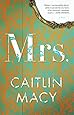 Mrs.: A Novel: Macy, Caitlin: 9780316434157: Amazon.com: Books